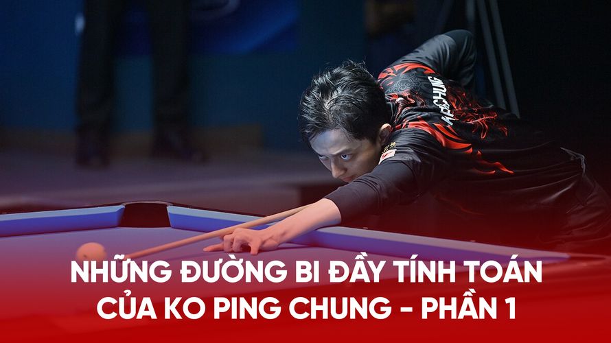 Những đường bi đầy tính toán của Ko Ping Chung - Phần 1 | MyTV