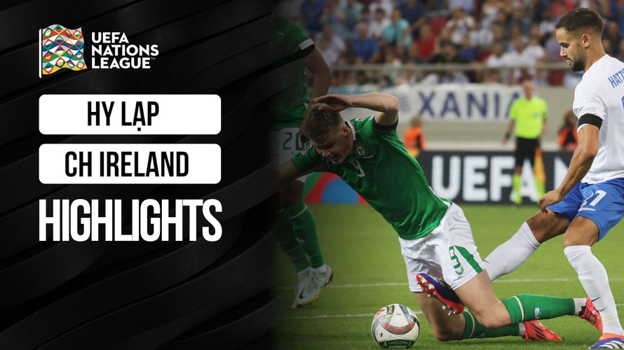 Hy Lạp vs CH Ireland - UEFA Nations League 2024/25 | MyTV