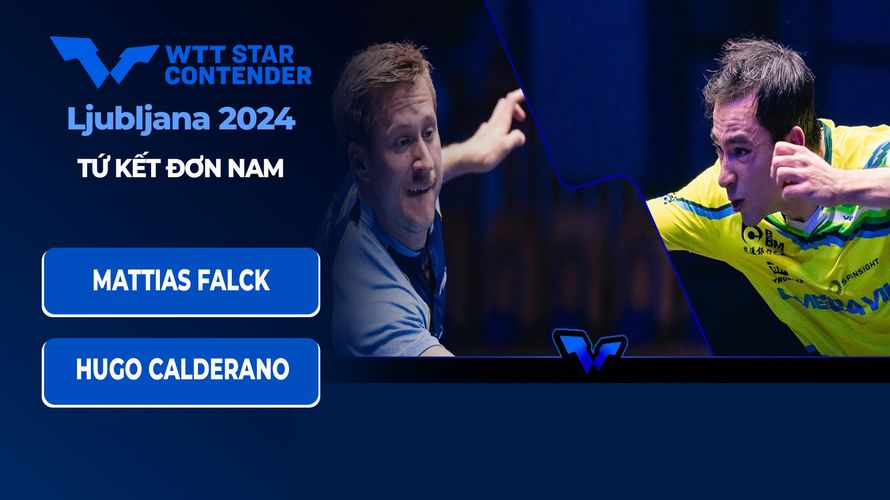 Tứ kết đơn Nam Mattias Falck vs Hugo Calderano - WTT Star Contender ...